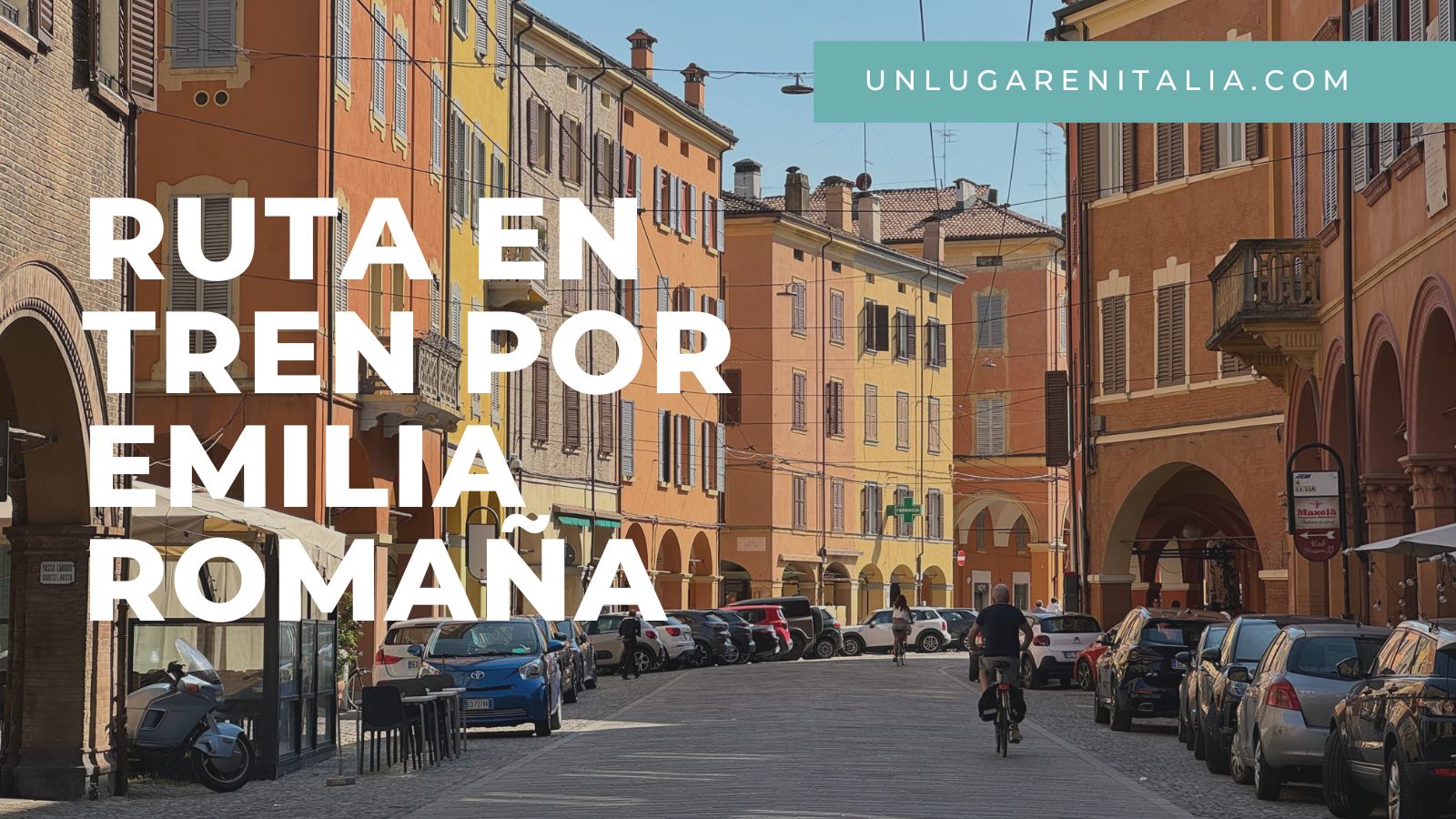 Ruta por Emilia Romaña en tren | Un itinerario delicioso